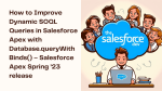 How to Improve Dynamic SOQL Queries in Salesforce Apex with Database ...